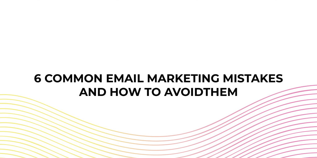 6 Common Email Marketing Mistakes and Tips and Tricks to Avoid Them ...
