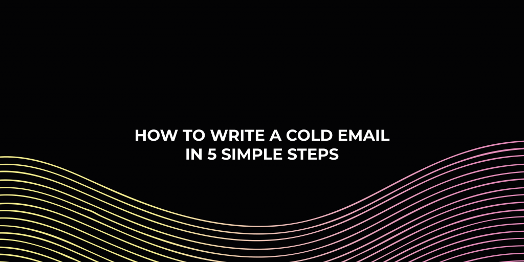 How To Write a Cold Email in 5 Simple Steps - Inboxx