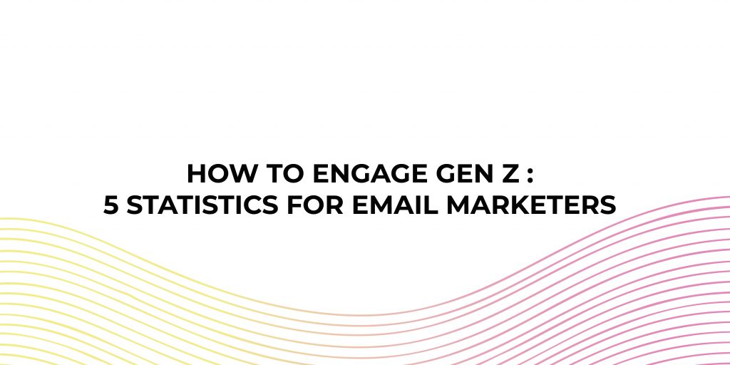 Engaging Gen Z: 5 Essential Stats For Email Marketers & What They Mean ...